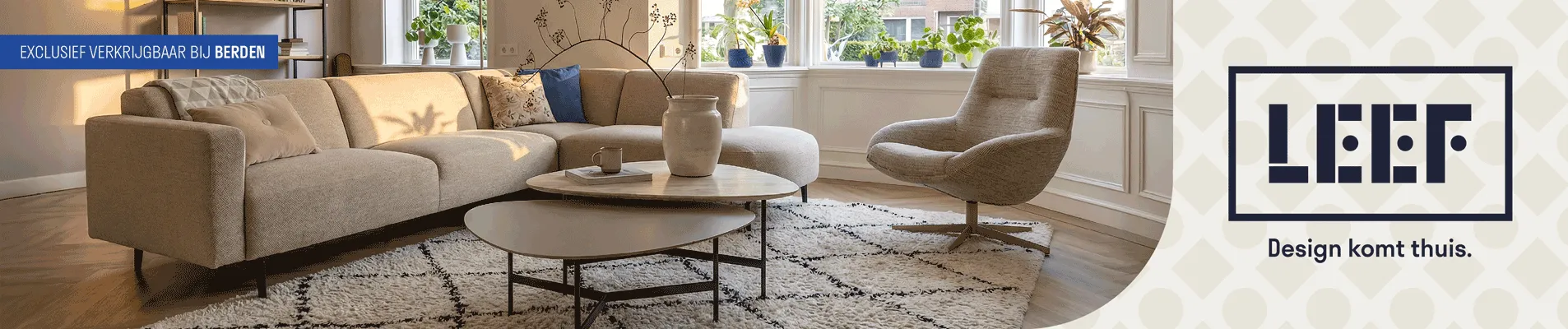 LEEF - Design komt thuis - Exclusief bij Berden